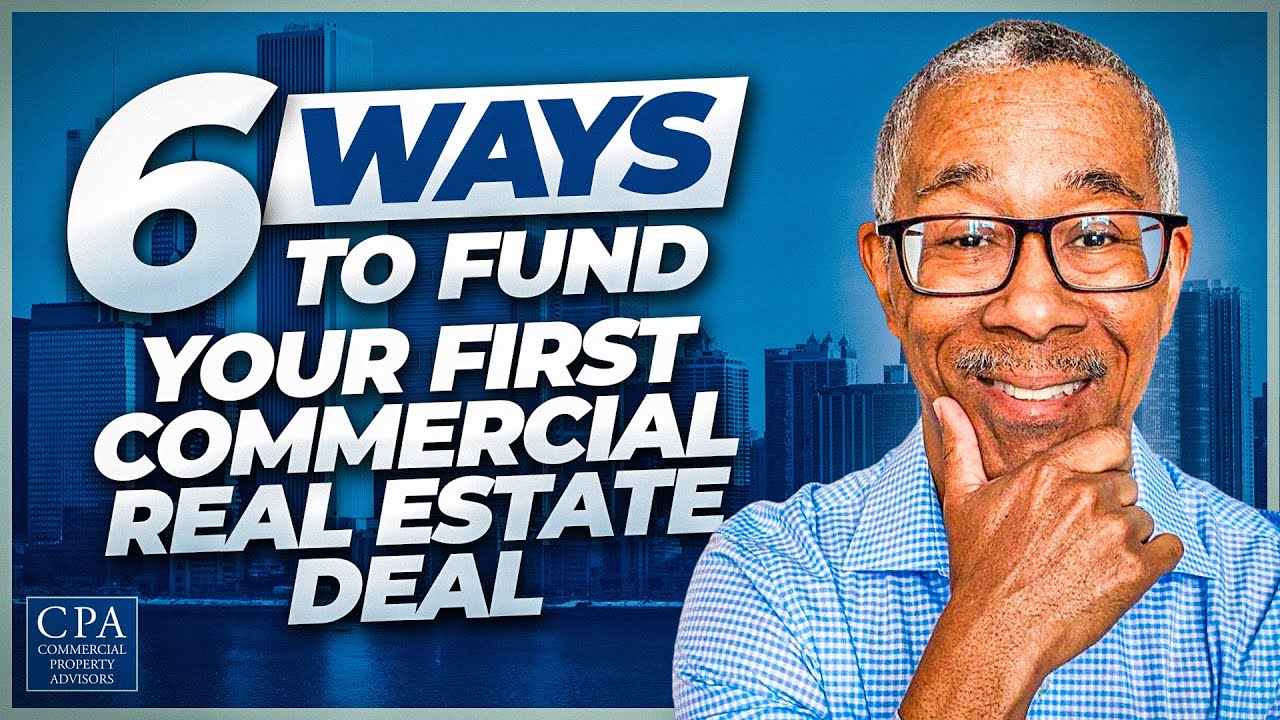 6 Ways to Fund Your First Commercial Real Estate Deal - YouTube