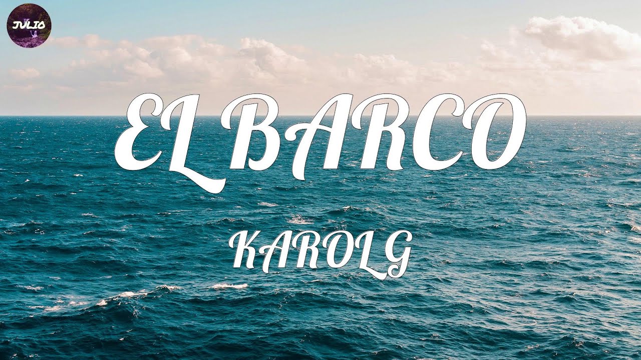 KAROL G - EL BARCO (LETRA) - YouTube