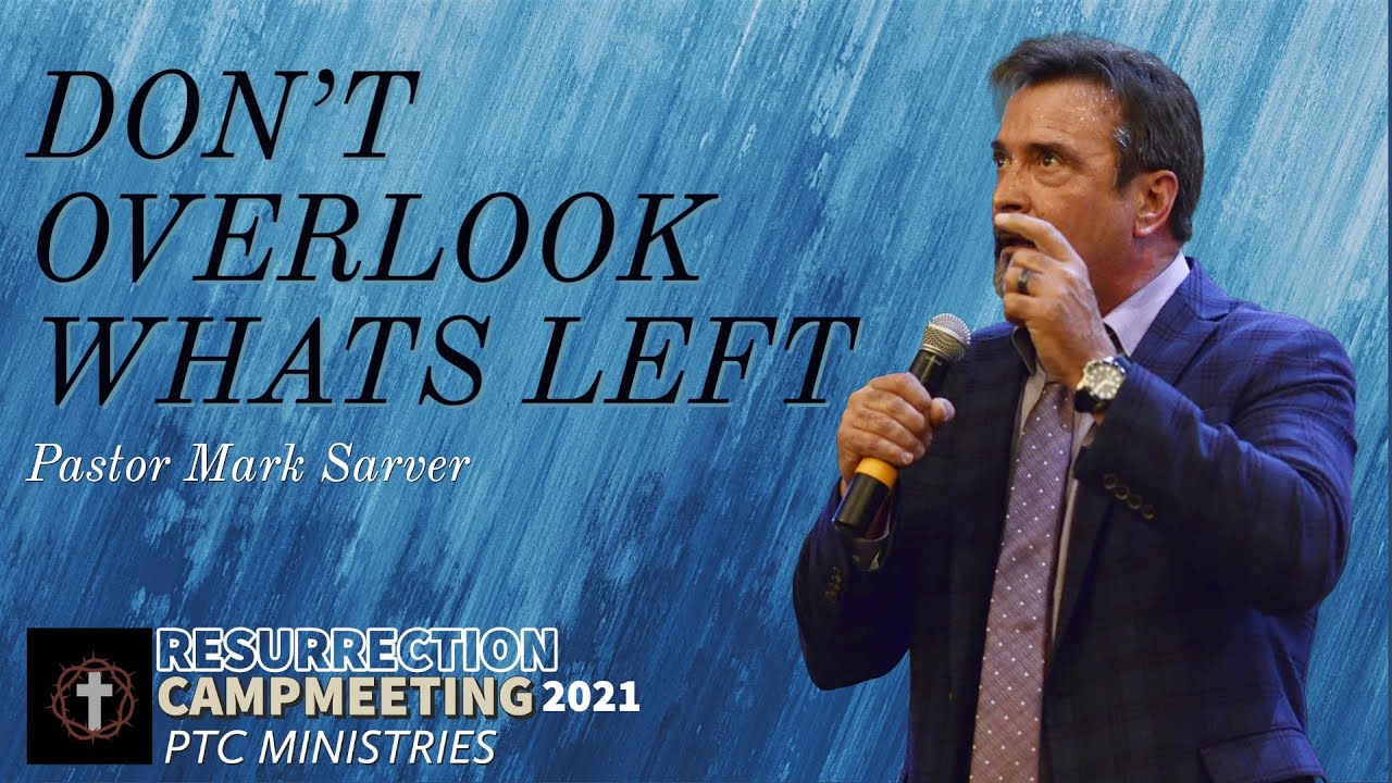"Don't Overlook What's Left" | Pastor Mark Sarver | RCM21 - YouTube