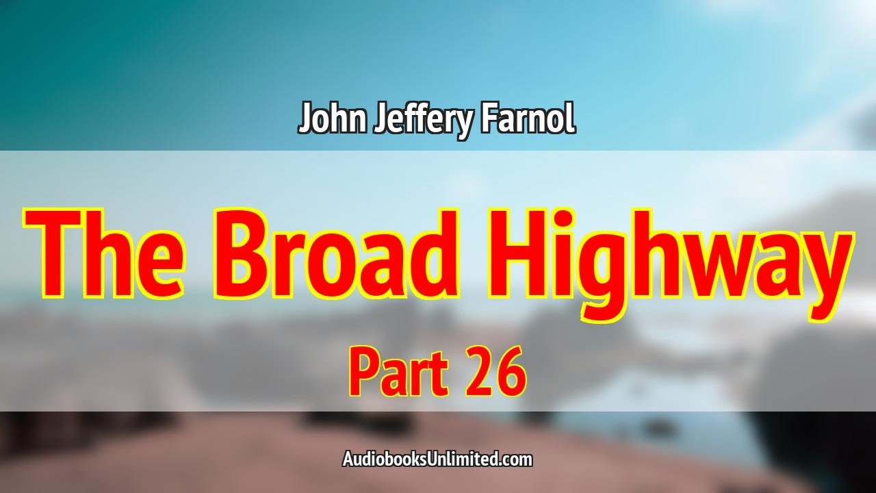 The Broad Highway Audiobook Part 26 - YouTube