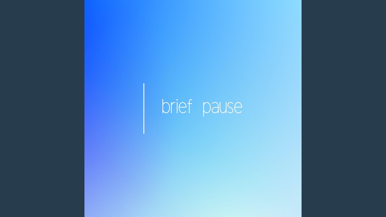 Brief Pause - YouTube