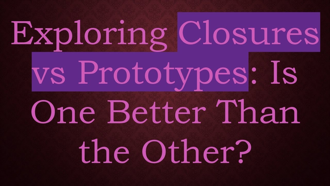 Exploring Closures vs Prototypes: Is One Better Than the Other? - YouTube