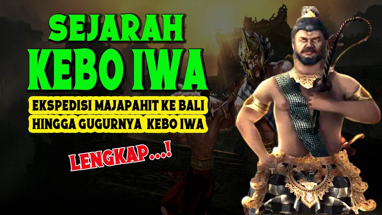 SEJARAH KEBO IWA. LENGKAP...! Dalam Ekspedisi Majapahit Ke Bali, Hingga ...