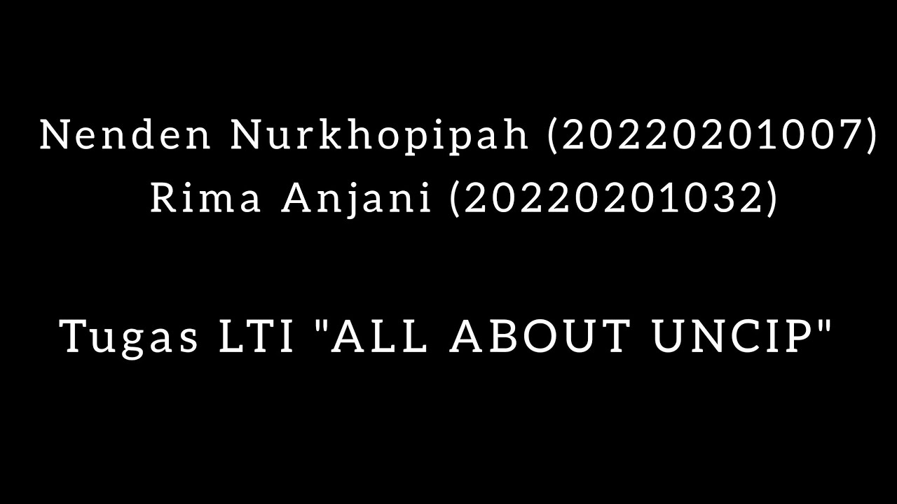 Tugas LTI_ ALL ABOUT UNCIP_ NENDEN NURKHOPIPAH (20220201007)_RIMA ...
