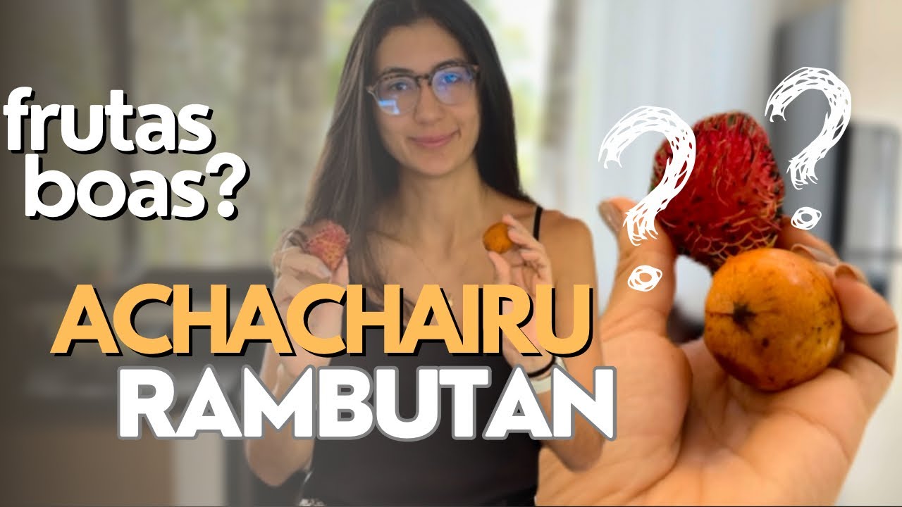 Rambutan e ACHACHAIRU: Você conhece essas duas frutas? São boas para ...