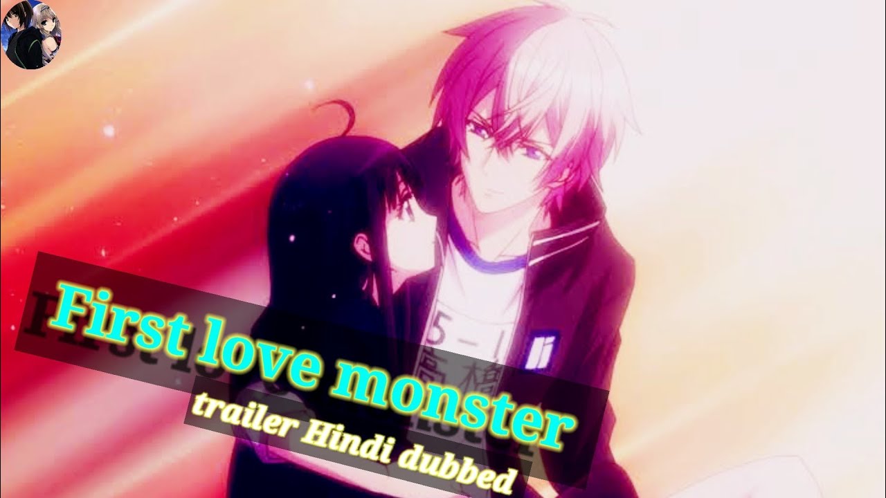 first love monster trailer Hindi dubbed #anime #animehindidubbed # ...