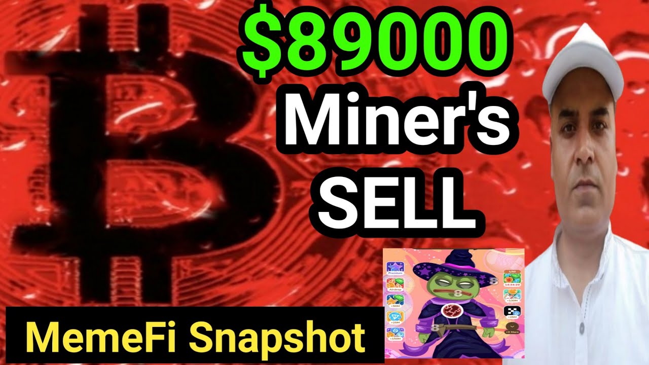 MemeFi Snapshot || BTC $89000 Miner's SELL || Crazy Crypto Mintoo - YouTube