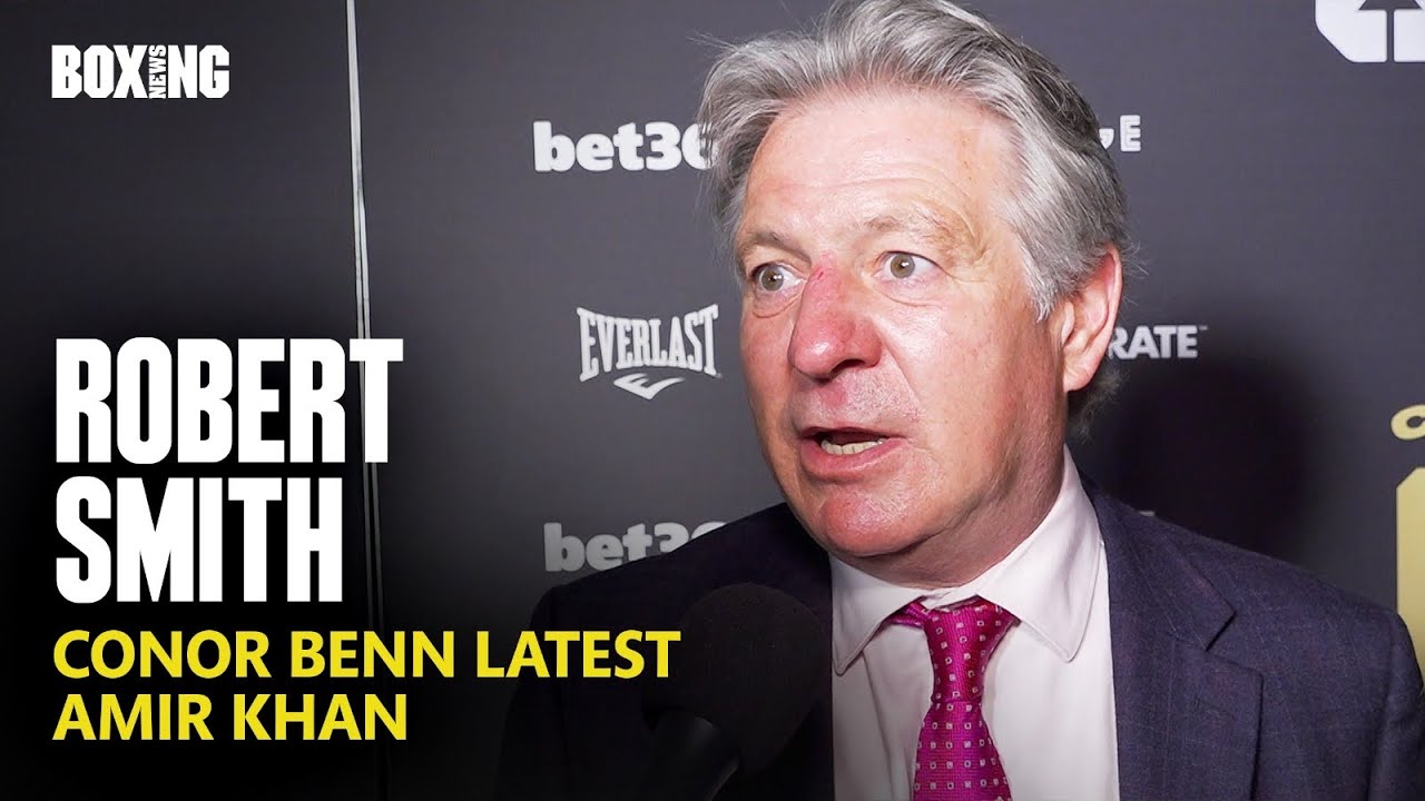 Robert Smith On Recent Conor Benn Comments & Amir Khan Failed Test ...