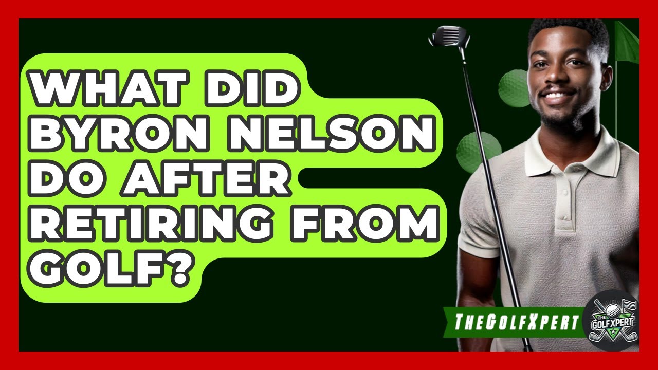 What Did Byron Nelson Do After Retiring From Golf? - The Golf Xpert ...