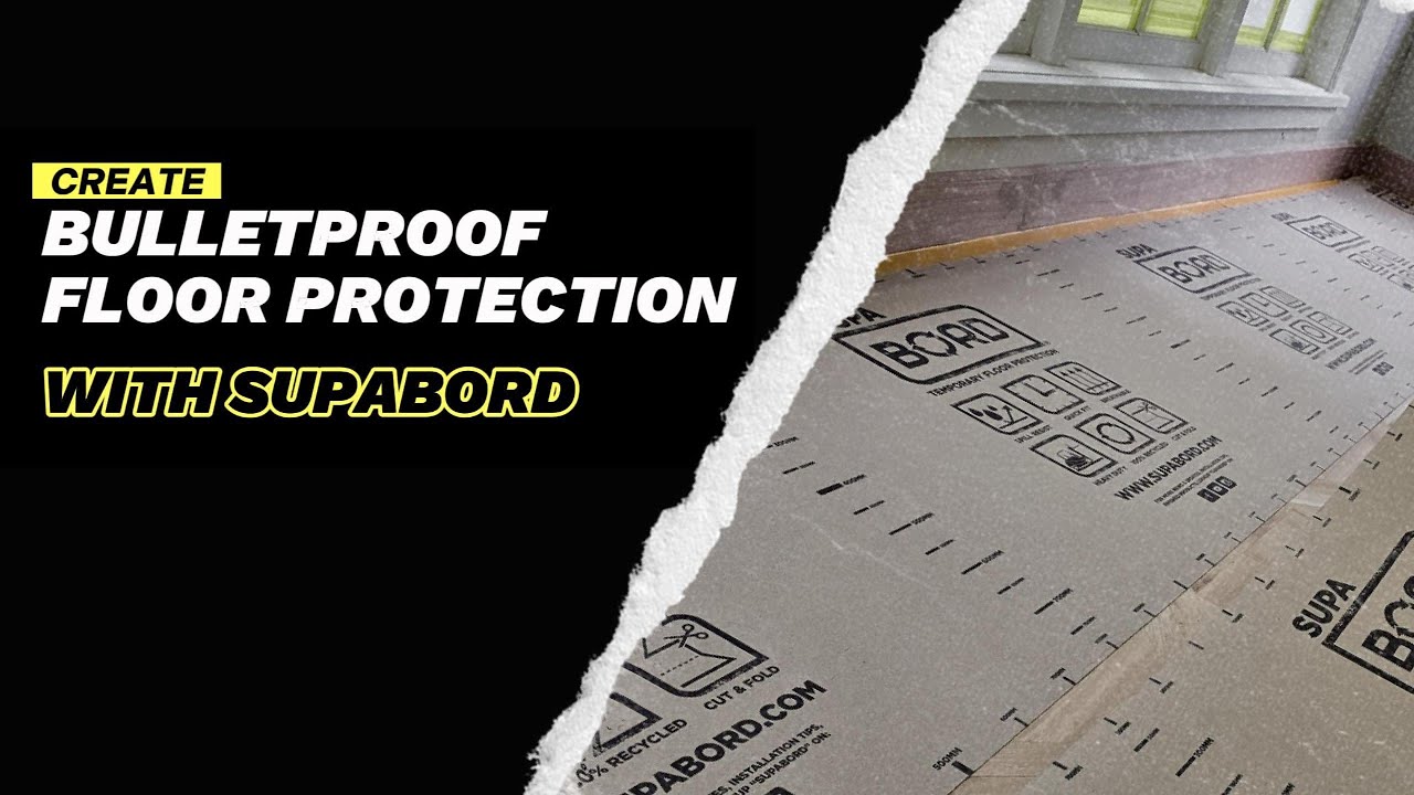 How to Create Bulletproof Floor Protection with SupaBord | Temporary ...