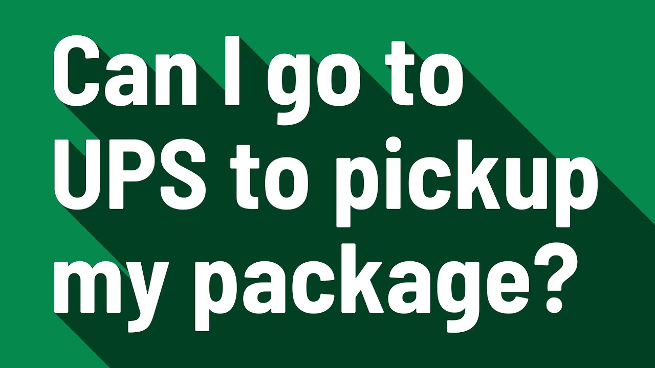 Can I Go To UPS To Pickup My Package YouTube Can I Go To UPS To Pickup My Package YouTube