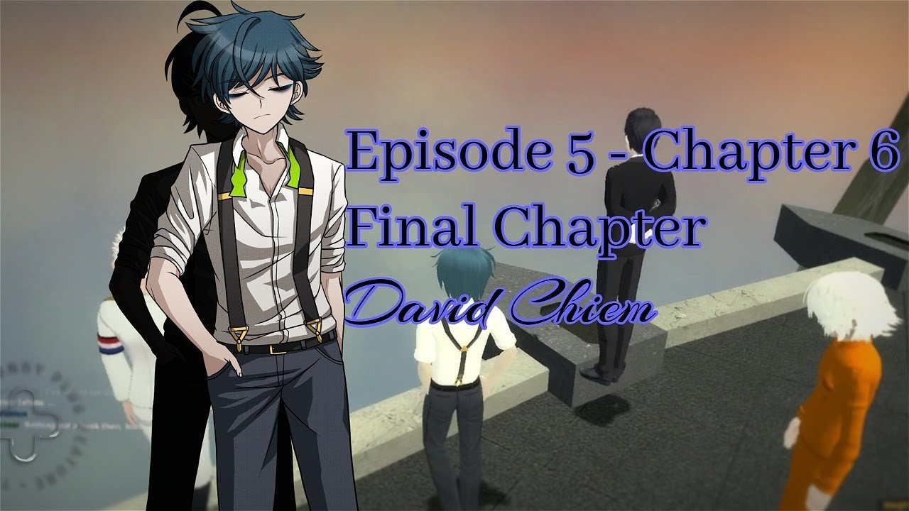 Episode 5 - Chapter 6, Final Chapter David Chiem - YouTube