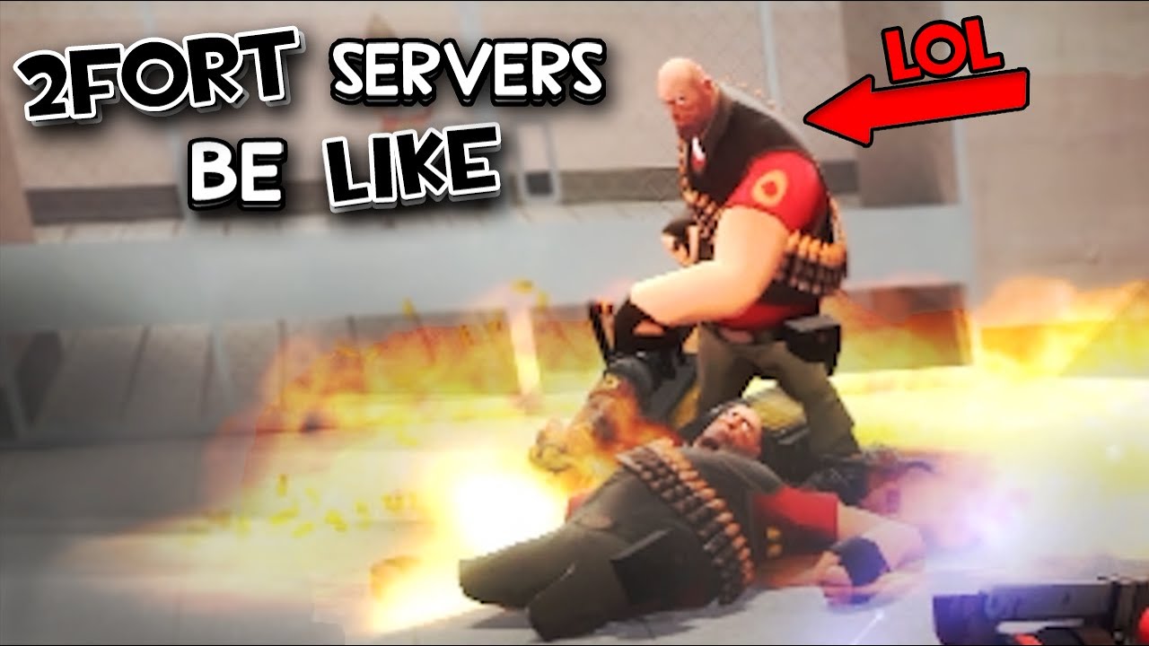 2Fort servers BE LIKE: - YouTube