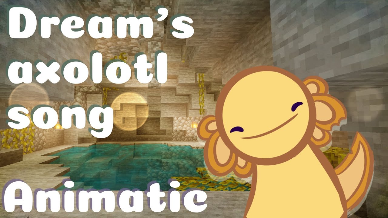 Dream's axolotl song - Animation/ animatic - YouTube
