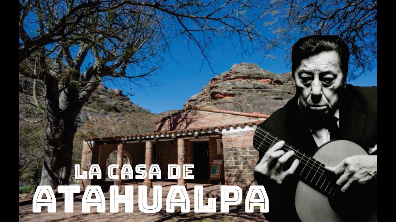 Atahualpa Yupanqui en Cerro Colorado - Casa Pozo - Algarrobeada # ...
