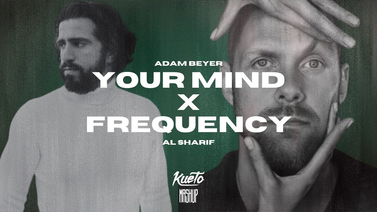Adam Beyer x Al Sharif - Your Mind x Frequency [Kueto Mashup] - YouTube