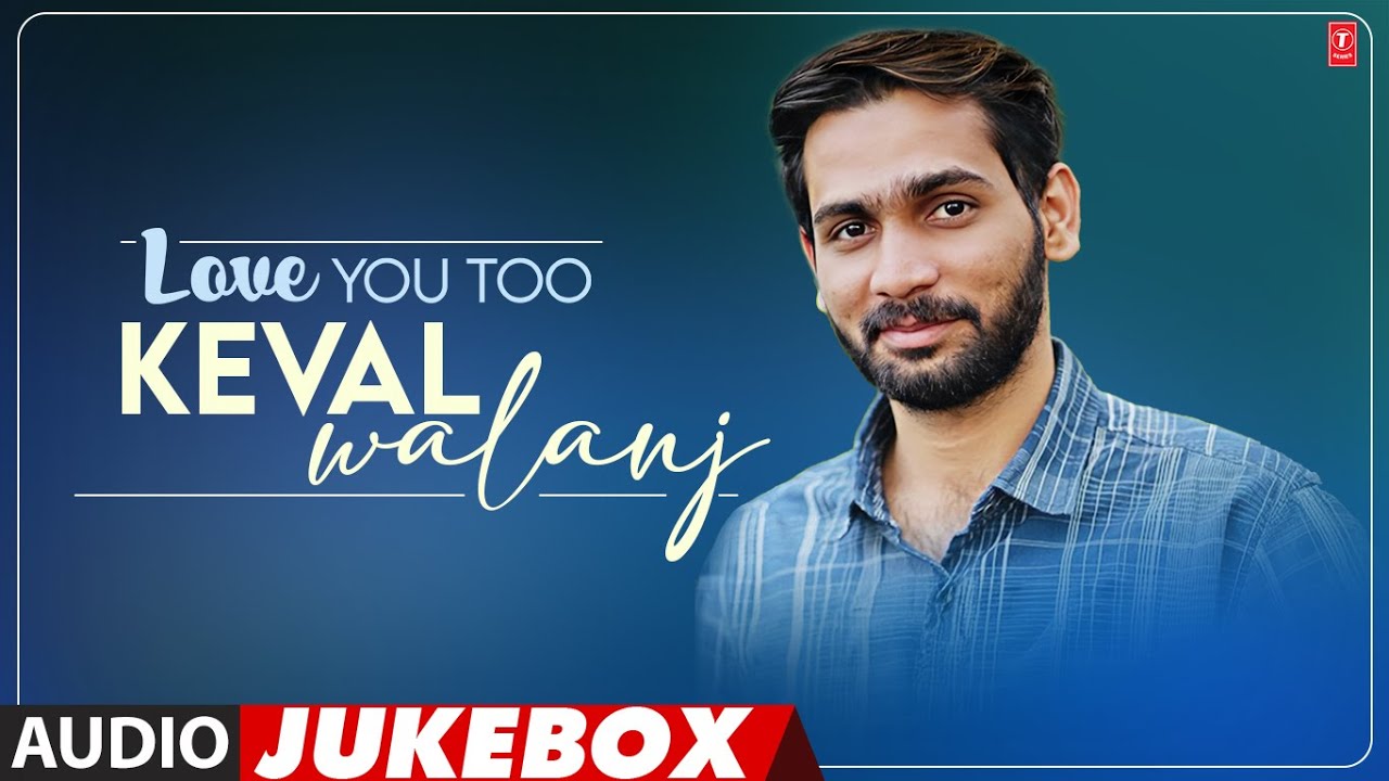 Love You Too Keval Walanj | Super Hit Marathi Songs | Audio Jukebox ...