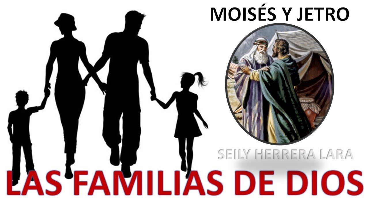 LAS FAMILIAS DE DIOS.- JETRO Y MOISES - YouTube