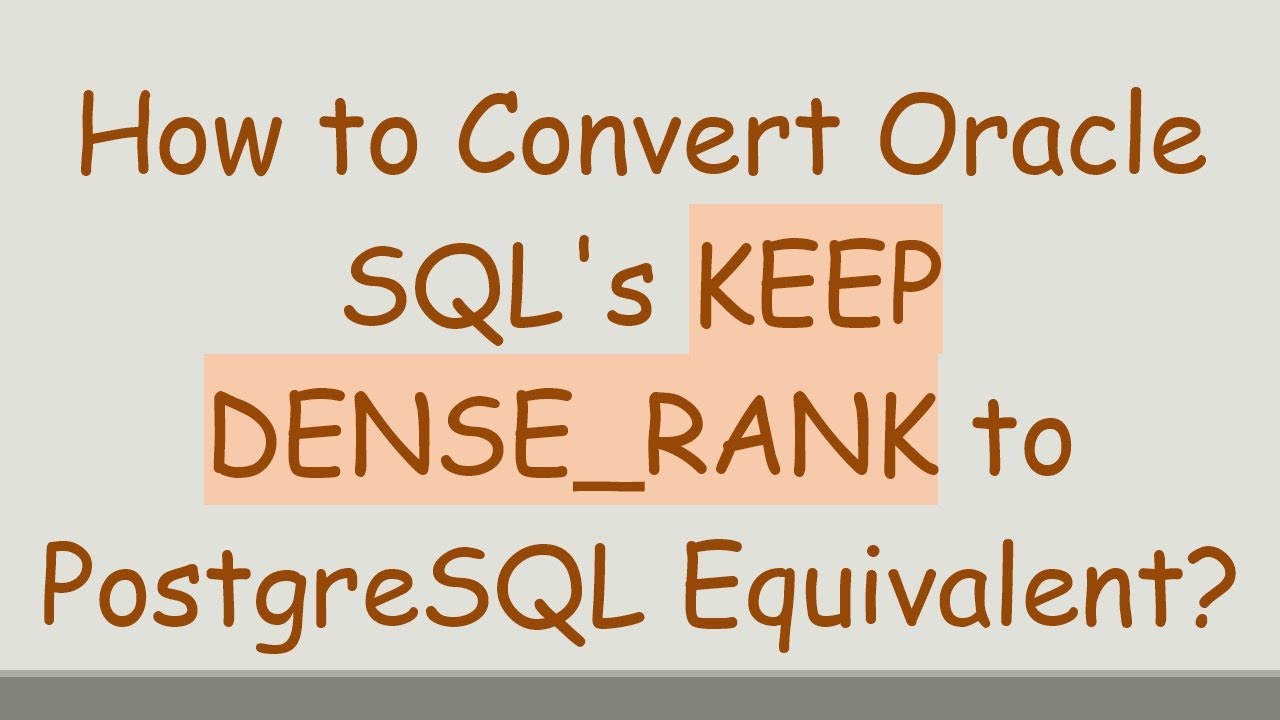 How To Convert Oracle Sqls Keep Denserank To Postgresql Equivalent