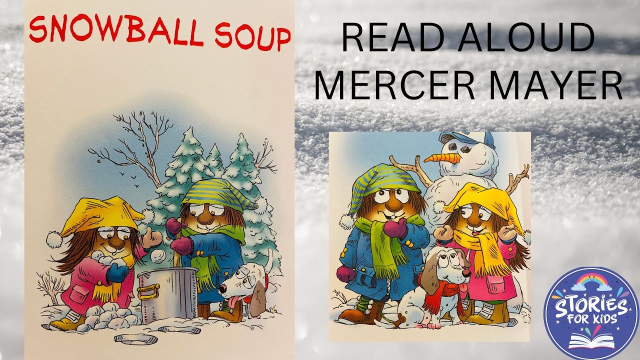 SNOWBALL SOUP | LITTLE CRITTER | MERCER MAYER - YouTube