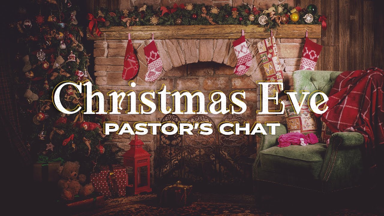 Christmas Eve - Pastor's Chat - YouTube