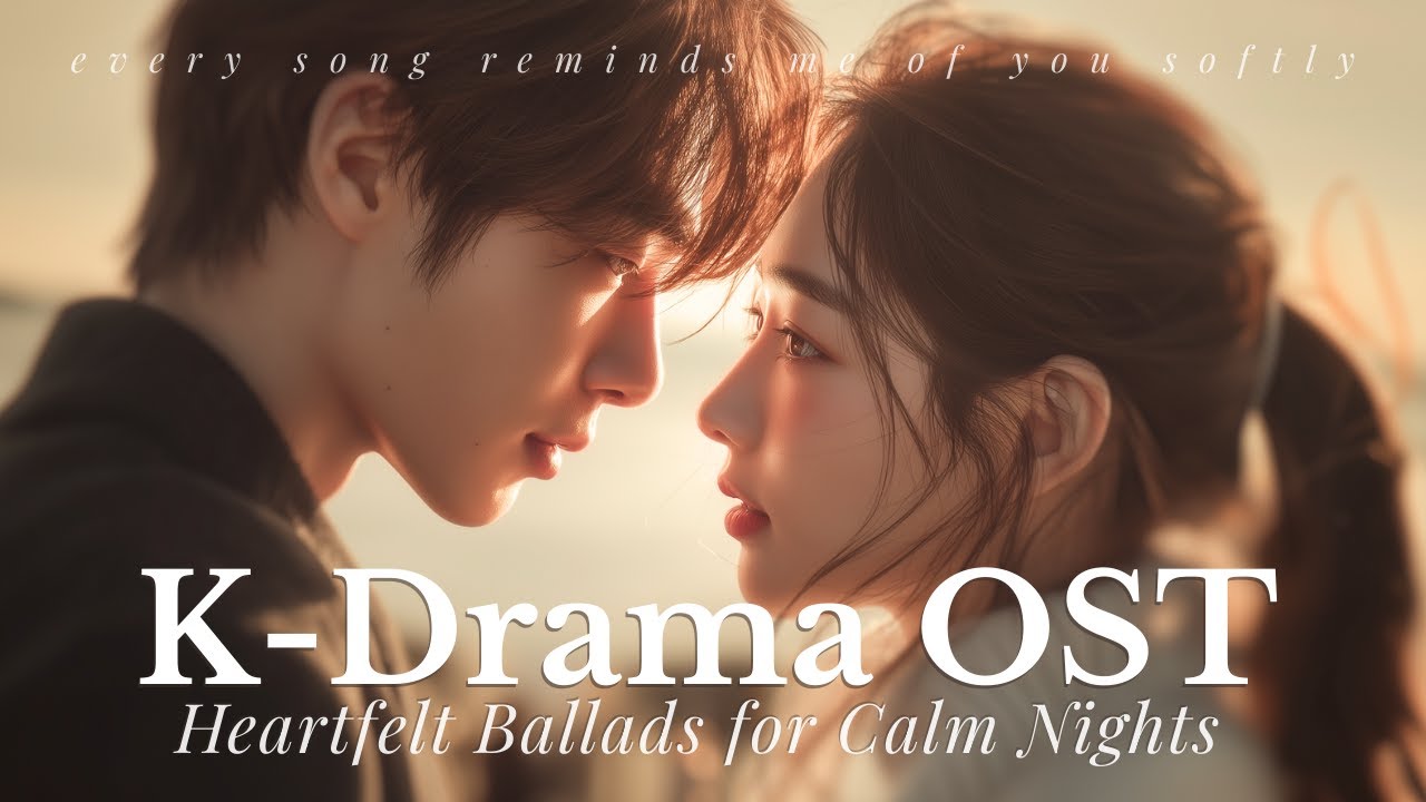 【K-Drama OST Style】 Emotional Korean Ballads for Soft Evenings ...