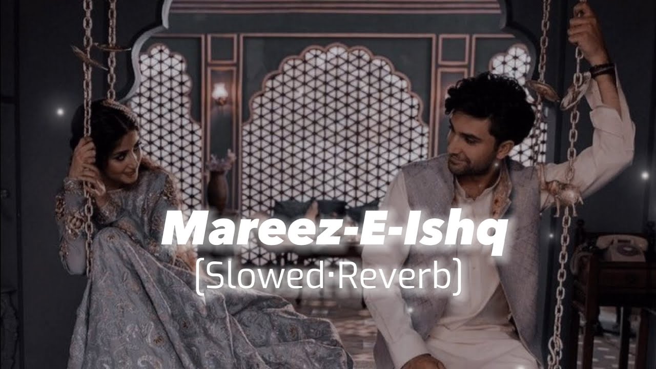 MAREEZ-E-ISHQ(SLOWED•REVERB) #lofi #bollywoodlofi #slowed - YouTube