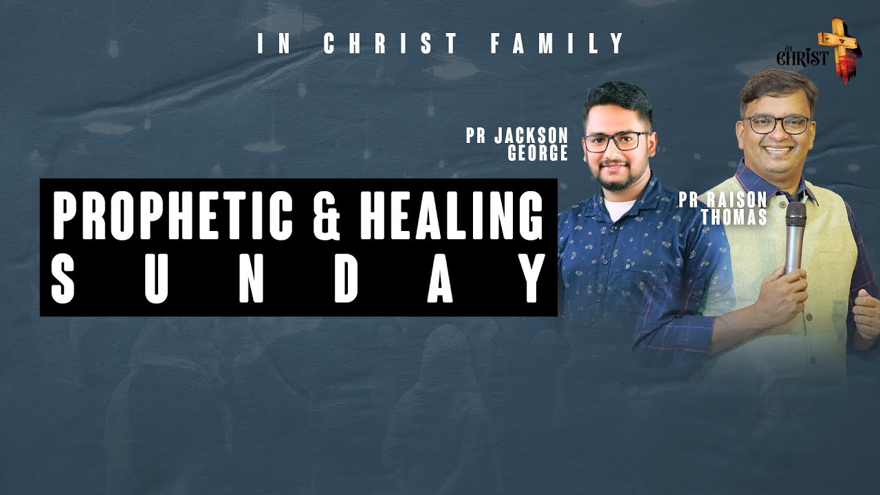 PROPHETIC & HEALING SUNDAY | |PR JACKSON GEORGE | PR RAISON THOMAS | 15 ...