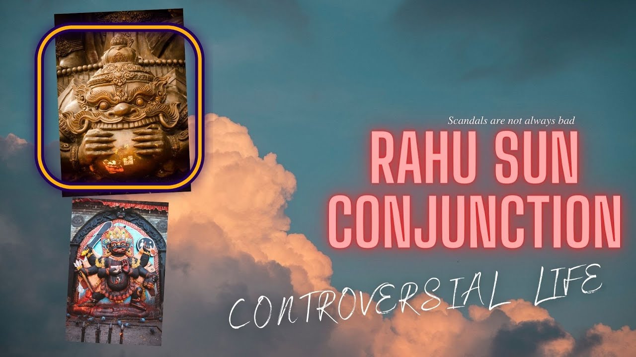 Rahu Sun Conjunction - Is controversy always bad? - YouTube