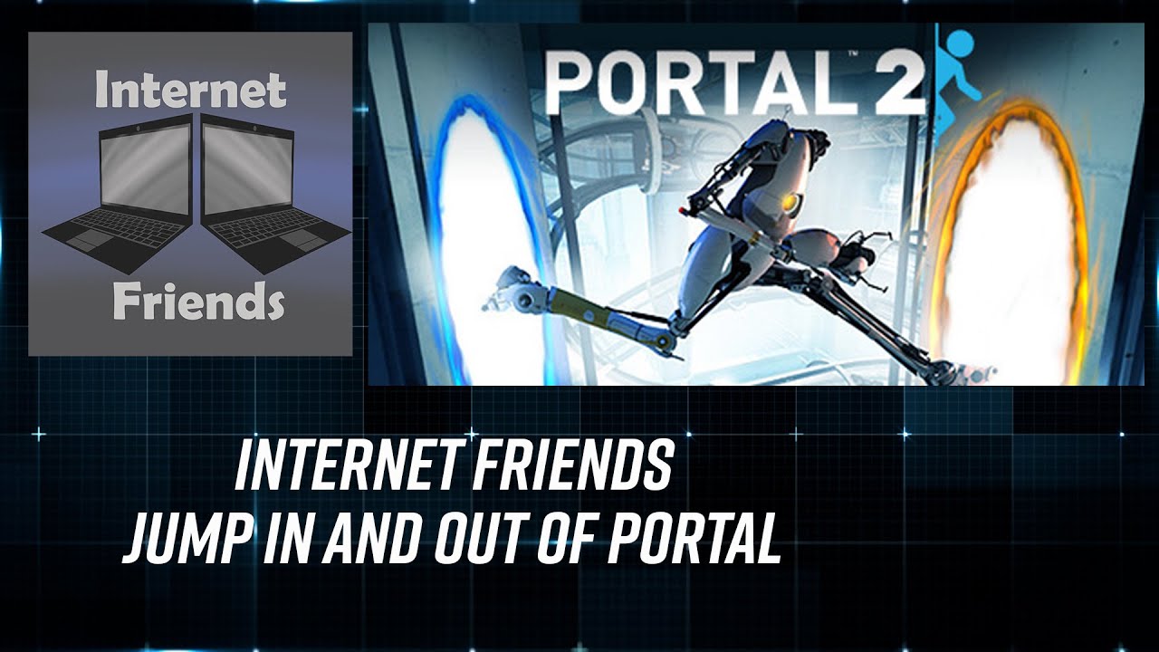 Internet Friends Play Both Portal 1 and 2 - YouTube