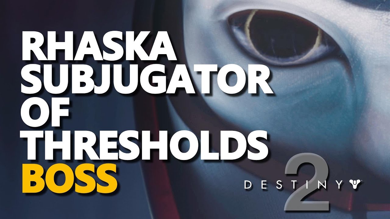 Rhaska Subjugator of Thresholds Boss Destiny 2 - YouTube