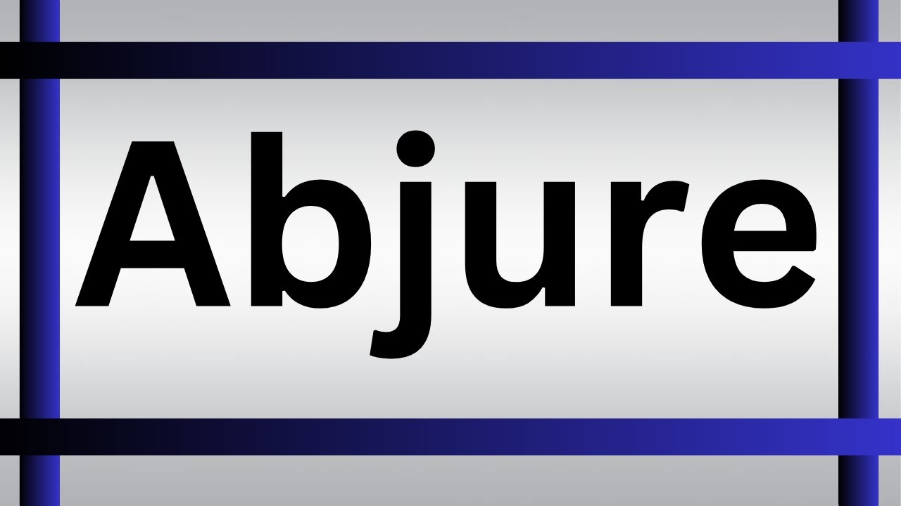 How To Pronounce Abjure | What Is The Meaning Of Abjure - YouTube