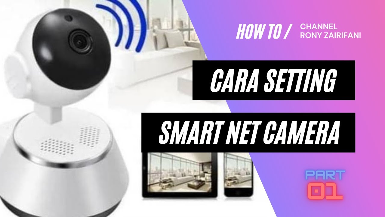 Cara Setting Wifi Smart Net Camera (AP Mode) - YouTube