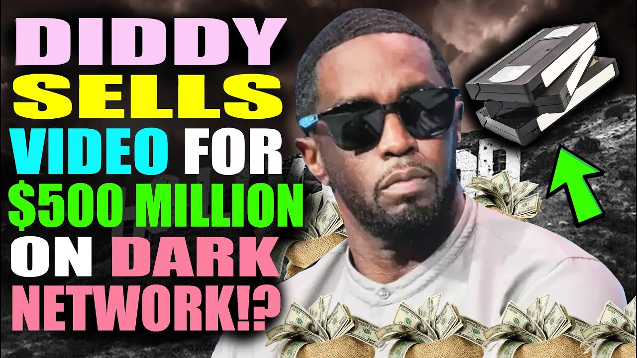 Sean Diddy sells $500 MILLION video on the dark network!? - YouTube