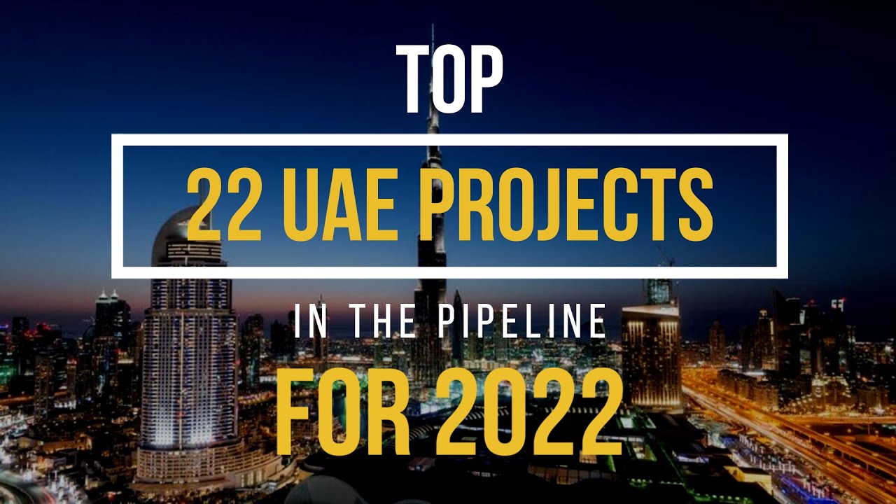 Top 22 UAE Construction Projects to look out for in 2022 - YouTube