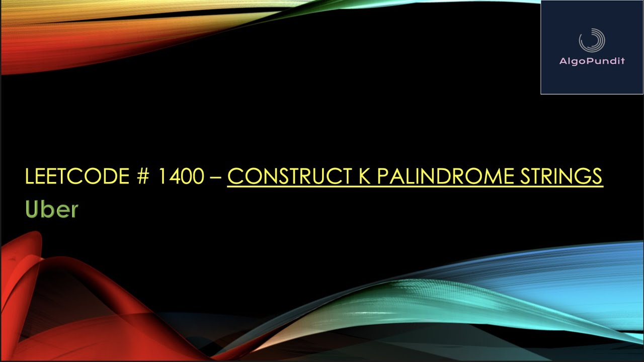Leetcode 1400 Medium Construct K Palindrome Strings Youtube