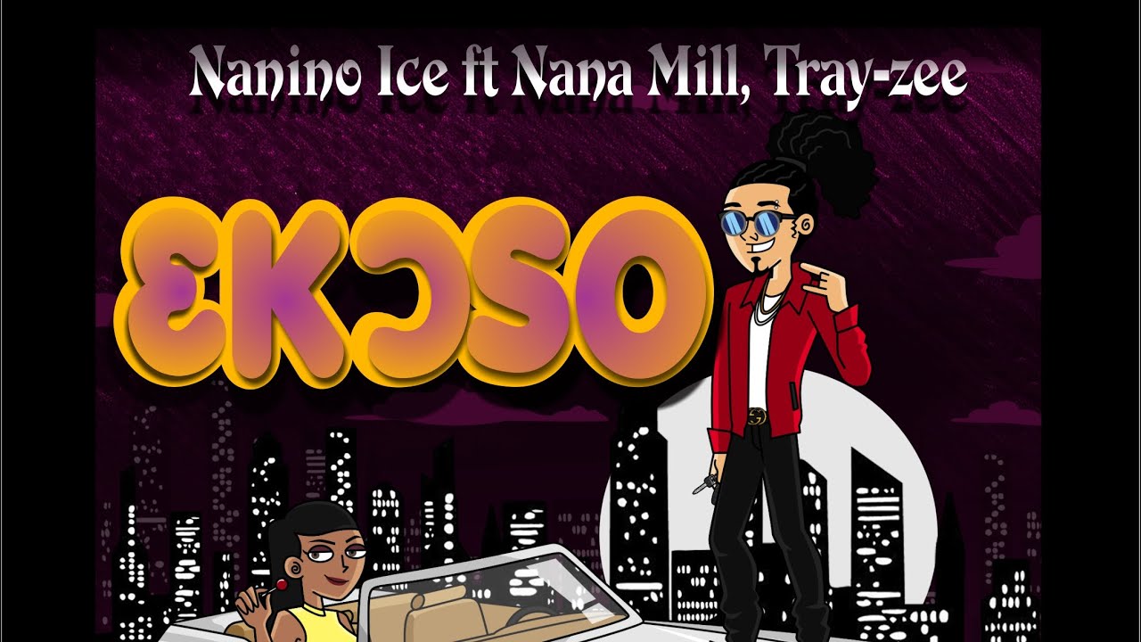 Nanino Ice - Ekoso Feat. Nana Mill X Tray Zee (OFFICIAL AUDIO SLIDE ...