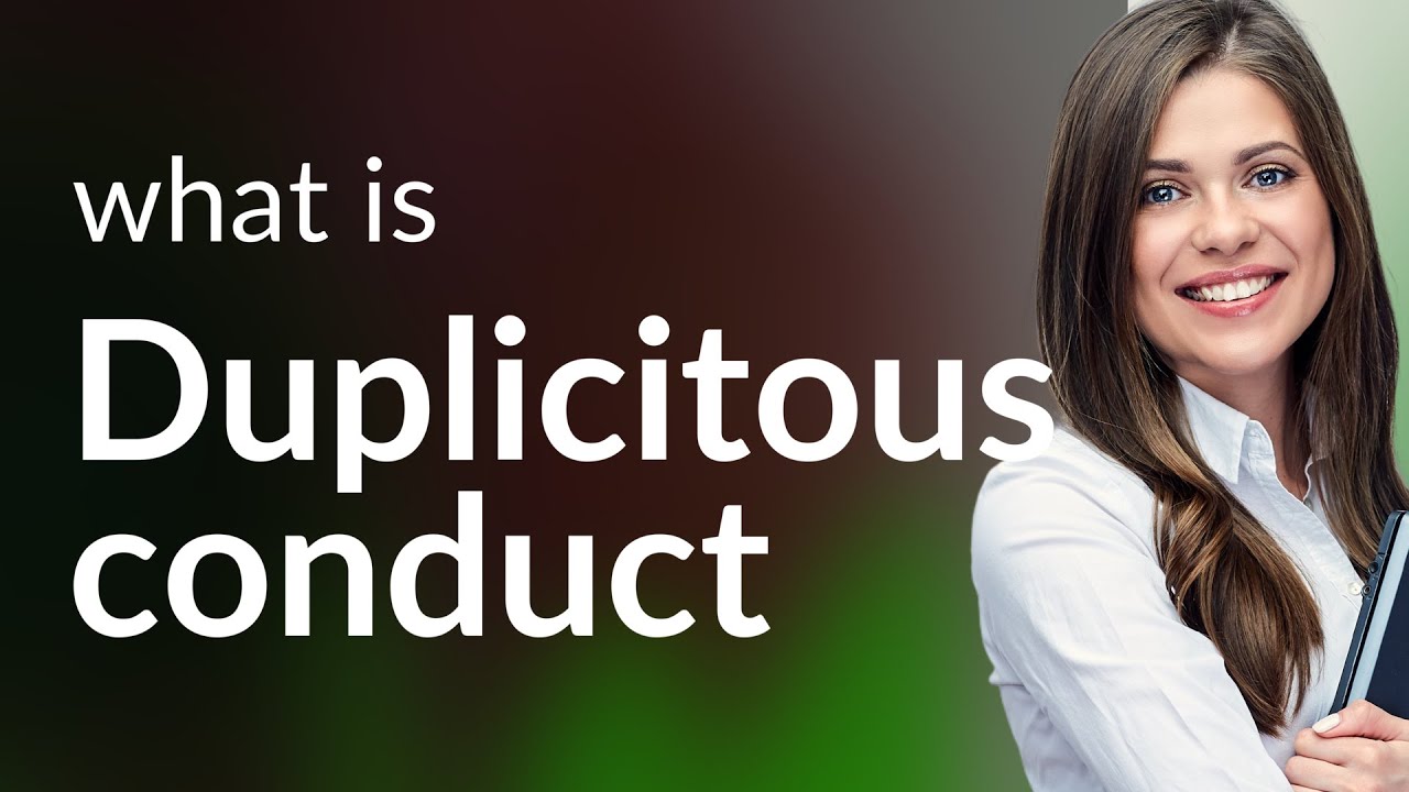 Understanding "Duplicitous Conduct" - YouTube