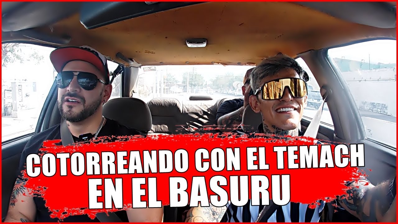 Cotorreando Con EL TEMACH En El BASURU - LOCO ARREOLA - YouTube