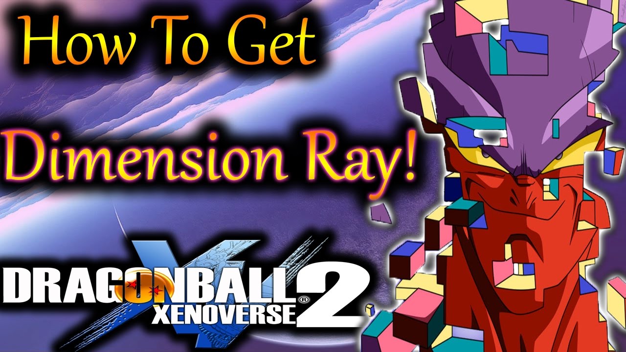 Dragon Ball XenoVerse 2: How To Get Dimension Ray!! - By, Evilerspartan ...