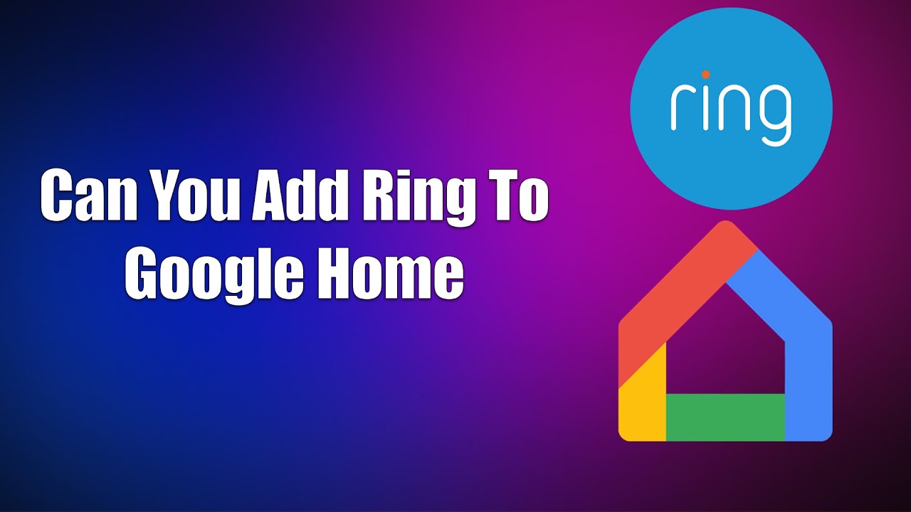 Can You Add Ring To Google Home - YouTube