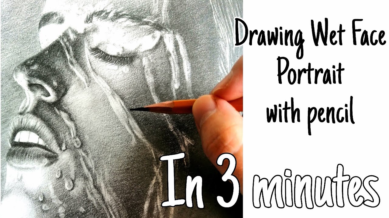 Drawing Wet Face Portrait with pensil in 3 minutes - YouTube