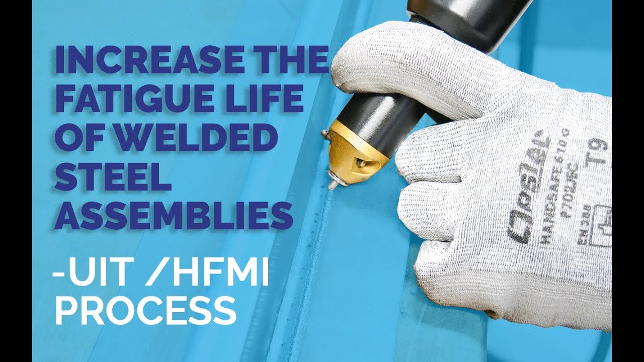 Increase the fatigue life of welded steel assemblies with UIT/HFMI ...