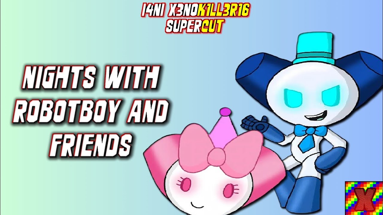 Nights With Robotboy And Friends Supercut #fnaf #fnafxfangames # ...