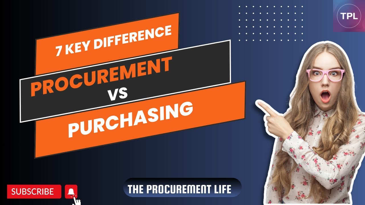 Top 7 Key Differences Between Procurement and Purchasing | The Procurement Life - YouTube