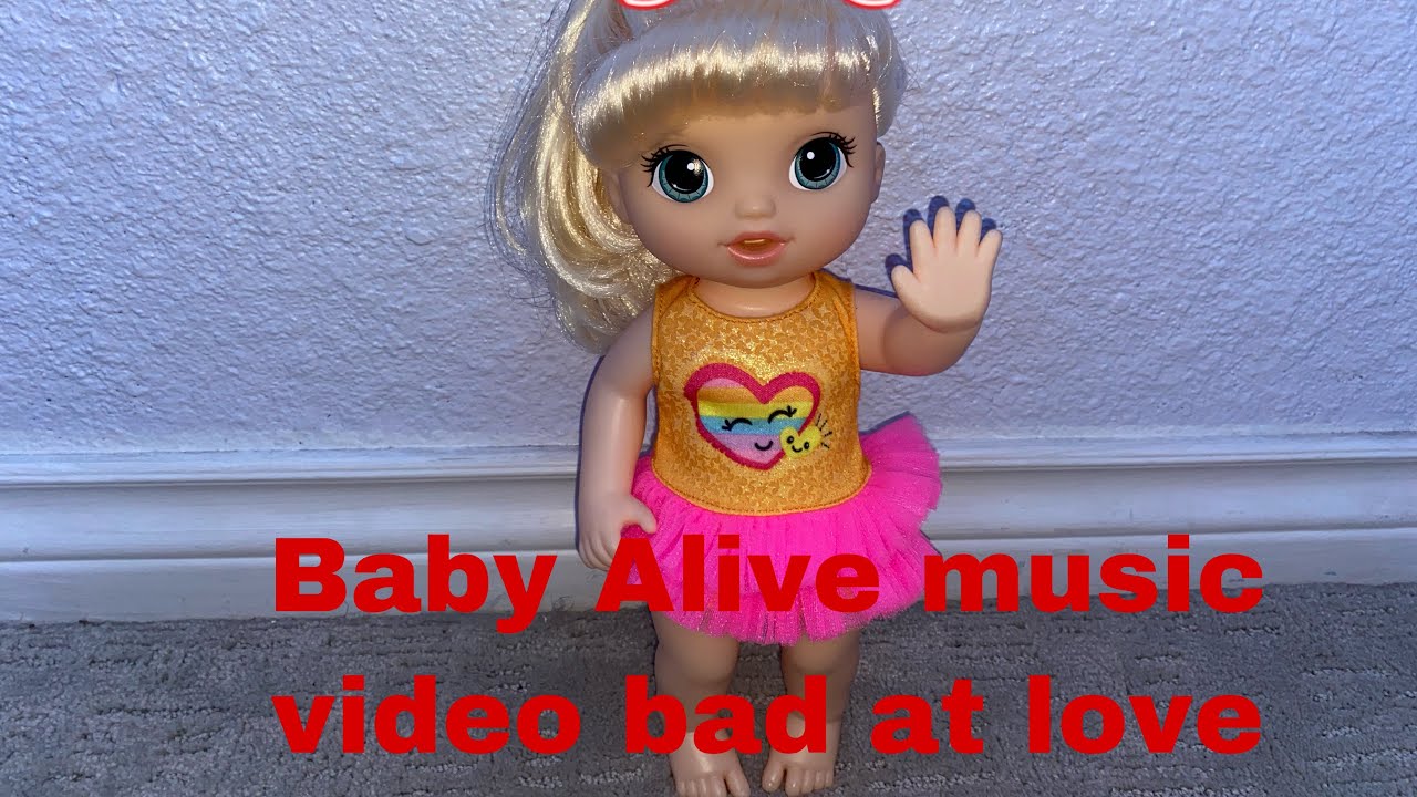 Baby Alive music video Bad at love ( requested by baby alive 4 I am ...