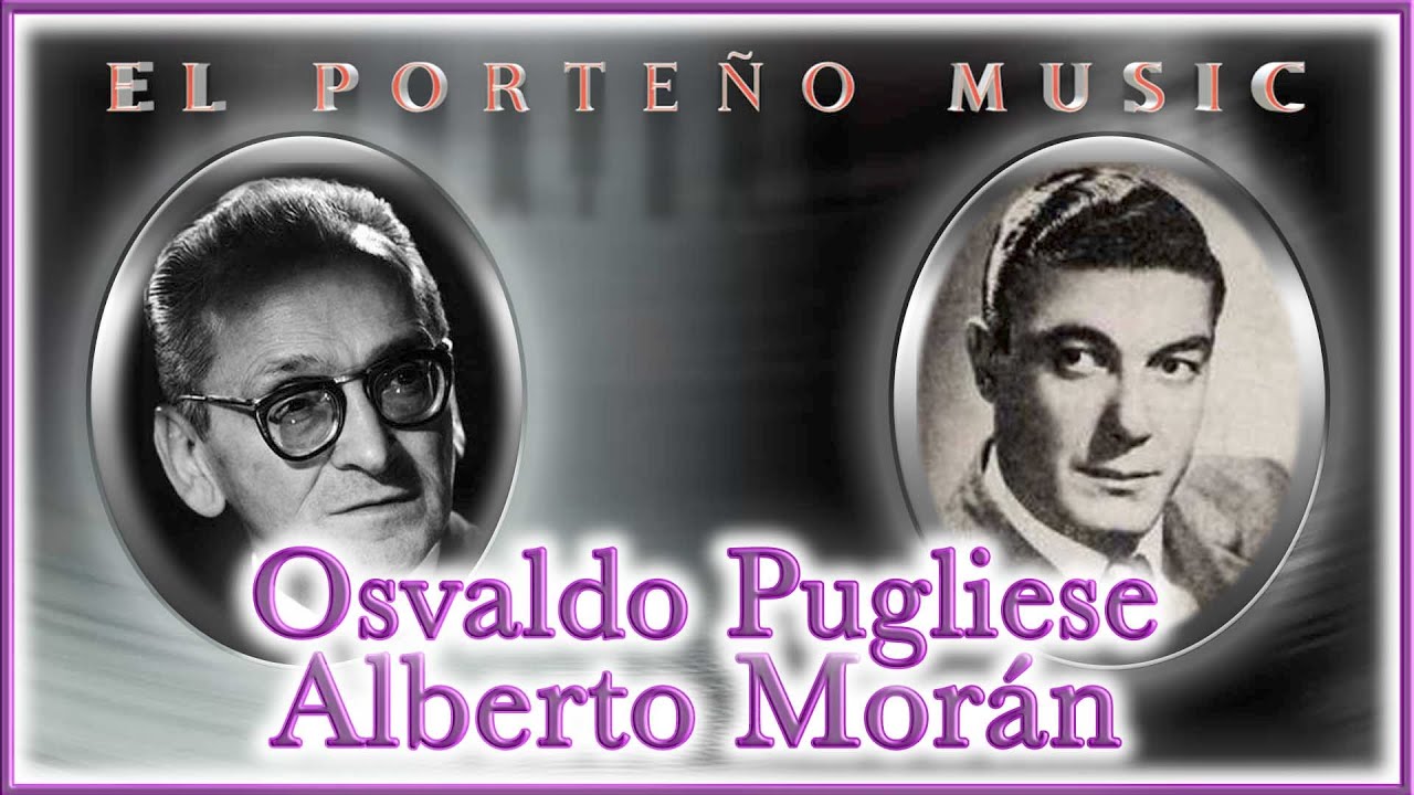 El Porteño Music - Tanda de la Semana: Osvaldo Pugliese -Alberto Morán ...