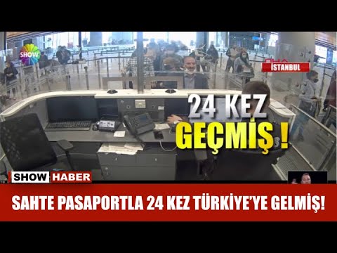 Sahte pasaportla 24 kez Türkiye'ye gelmiş!