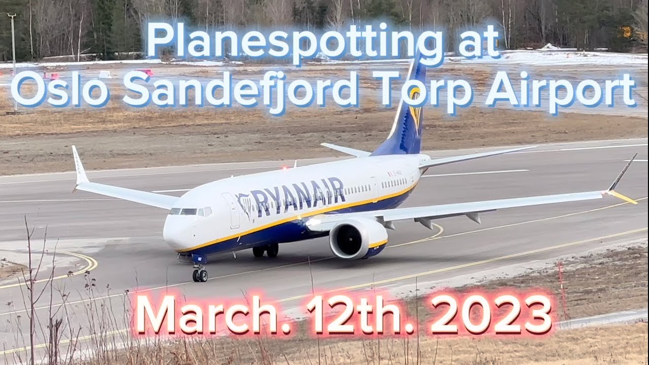 Planespotting at Oslo Sandefjord Torp Airport, March. 12th. 2023 - YouTube