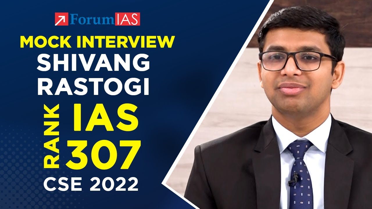 Shivang Rastogi | IAS Rank 307 | CSE 2022 | Mock Interview | ForumIAS ...